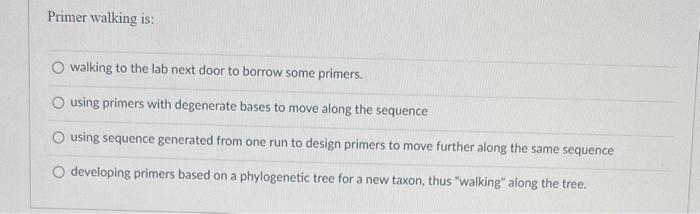 Solved Primer walking is: walking to the lab next door to | Chegg.com