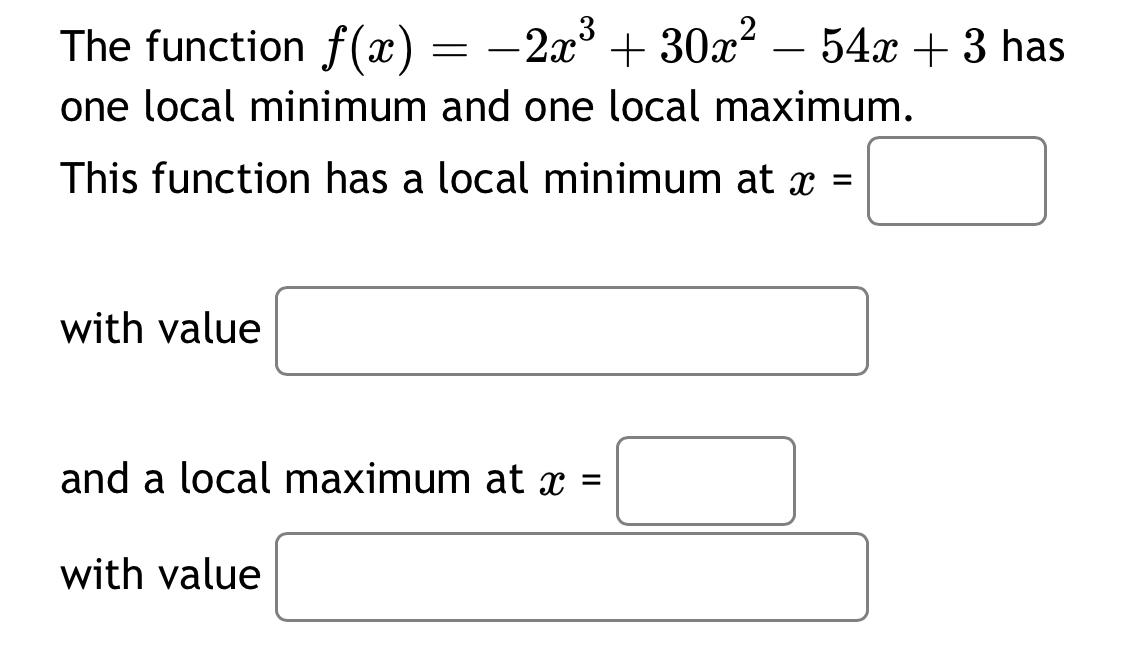 Solved The function f(x)=-2x3+30x2-54x+3 ﻿has one local | Chegg.com