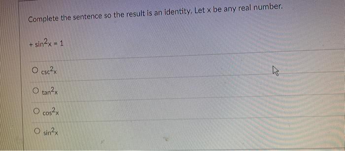 Solved Complete the sentence so the result is an identity. | Chegg.com
