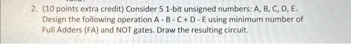 Solved 2. (10 points extra credit) Consider 5 1-bit unsigned | Chegg.com
