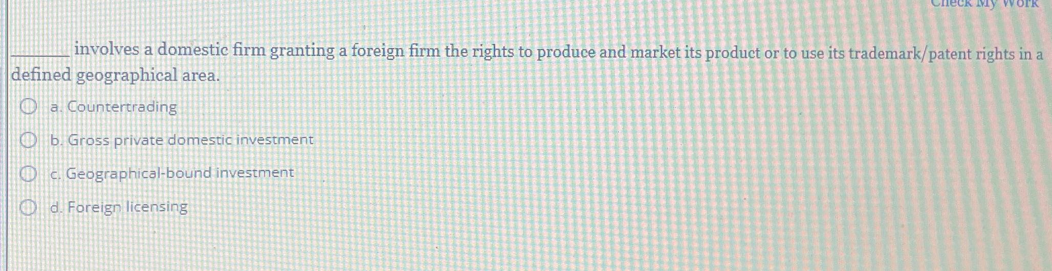 Solved involves a domestic firm granting a foreign firm the | Chegg.com