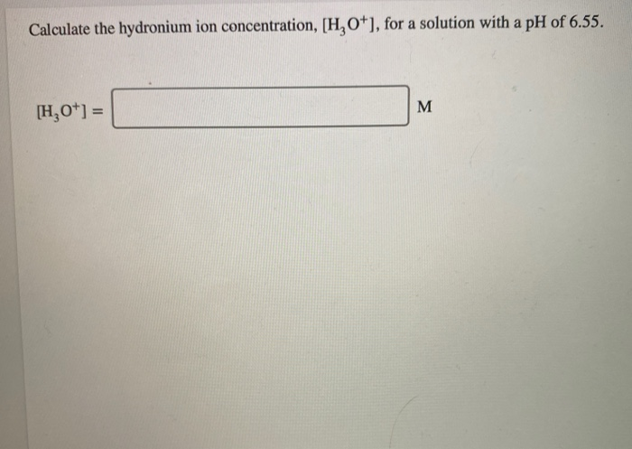 Solved Calculate the hydronium ion concentration, [H, 0+), | Chegg.com