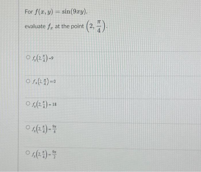 Solved For f(x,y)=sin(9xy), evaluate fx at the point (2,4π). | Chegg.com
