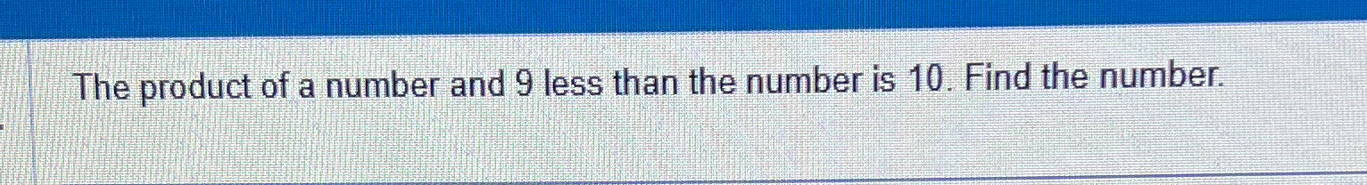 Solved The product of a number and 9 ﻿less than the number | Chegg.com