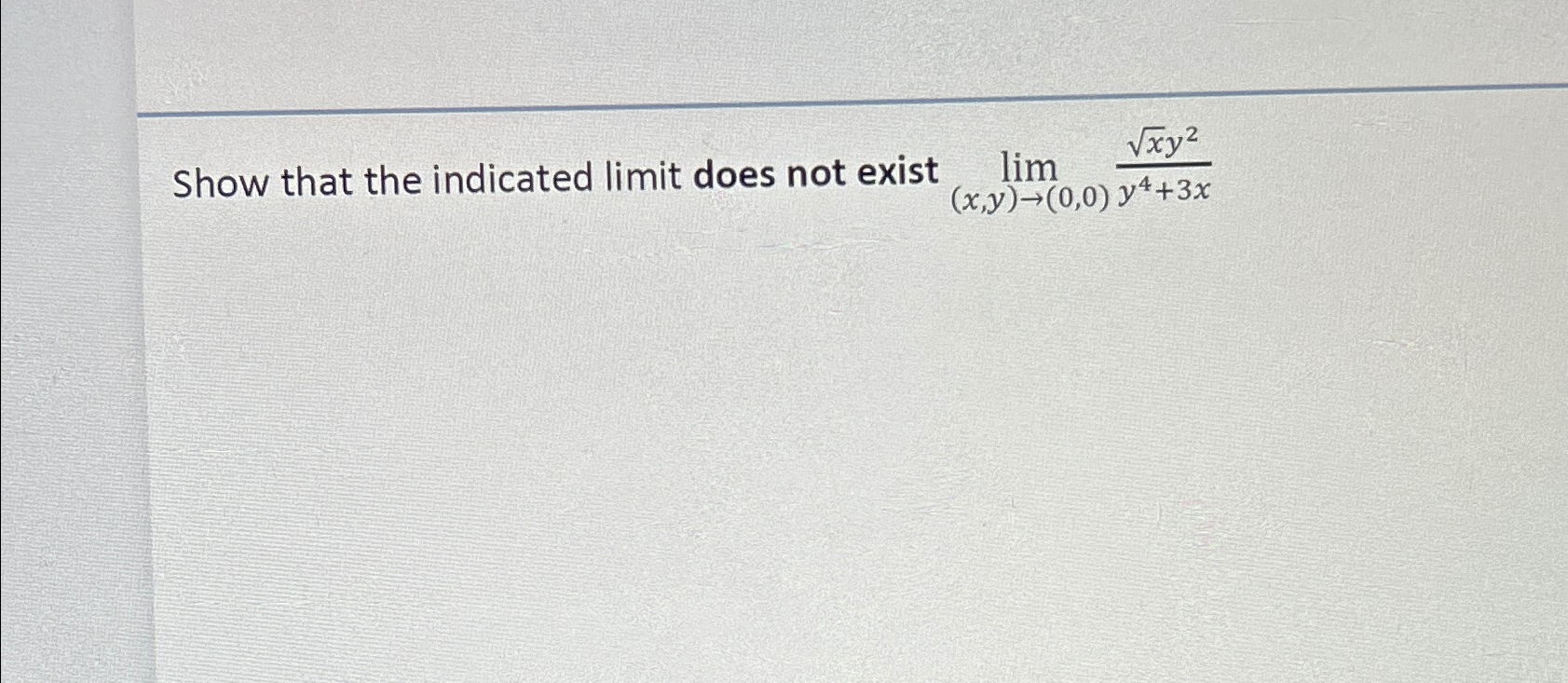 Solved Show that the indicated limit does not exist | Chegg.com