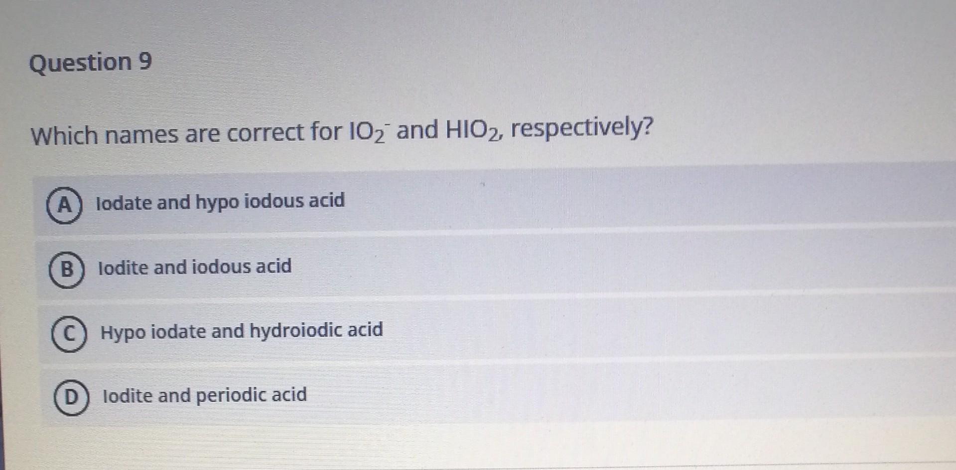Solved Question 9 Which names are correct for 102 and HIO2, | Chegg.com