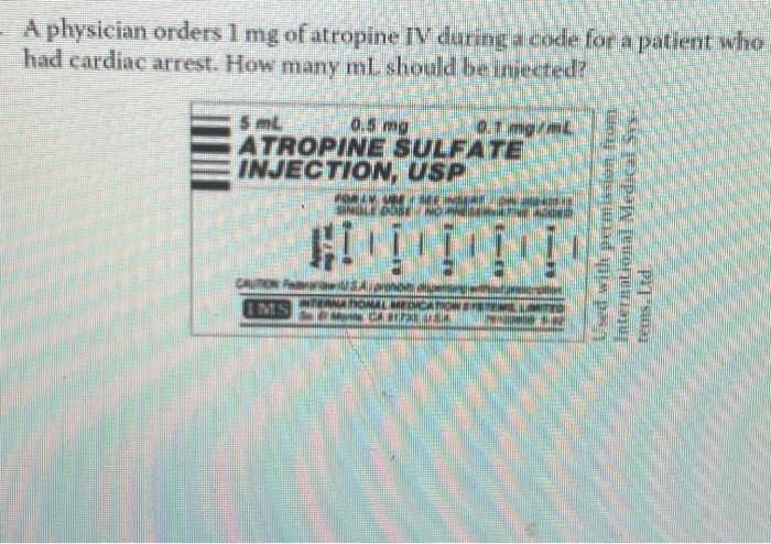 Solved A physician orders 1 mg of atropine IV during a code | Chegg.com