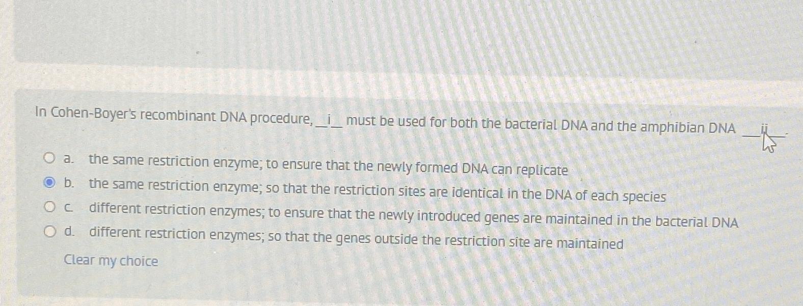 Solved In Cohen-Boyer's recombinant DNA procedure,___ ﻿must | Chegg.com
