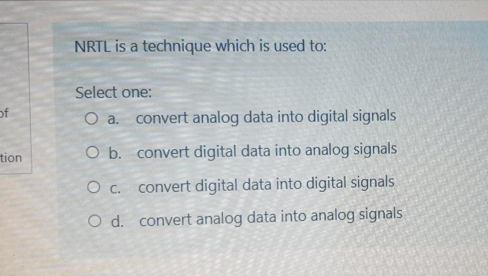 Solved NRTL is a technique which is used to: of Select one: | Chegg.com