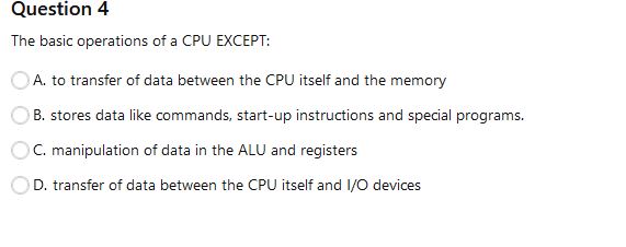 Solved Question 4The basic operations of a CPU EXCEPT:A. ﻿to | Chegg.com
