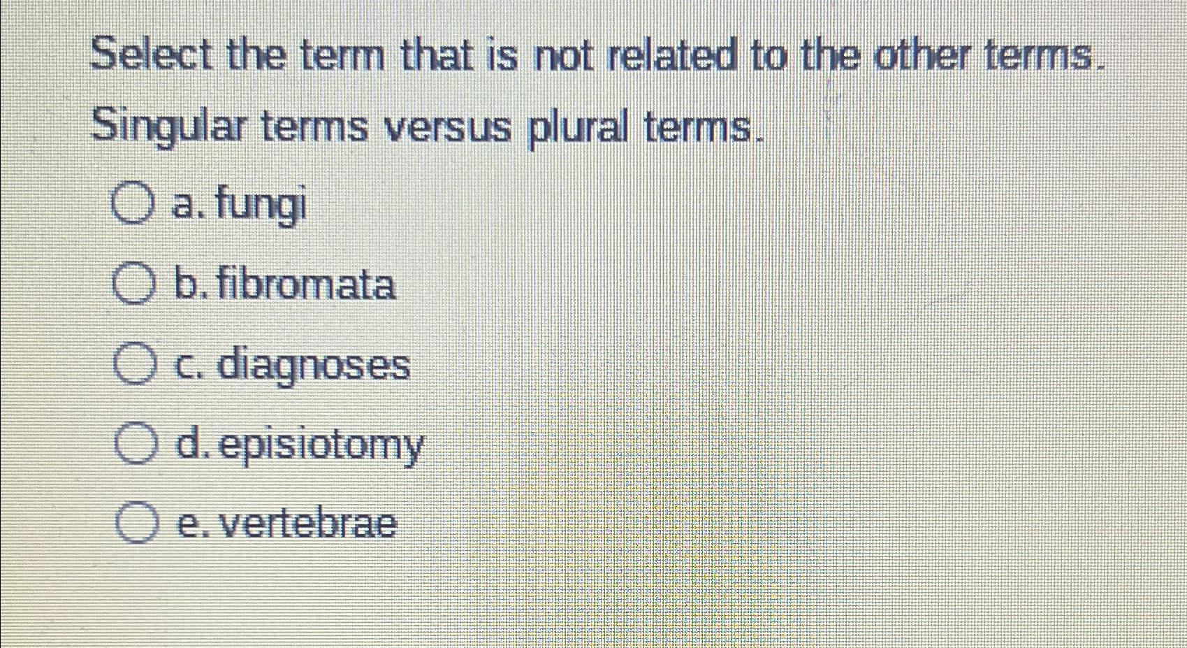 Solved Select the term that is not related to the other | Chegg.com