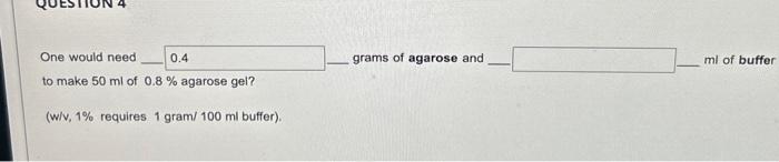 Solved One would need grams of agarose and ml of buffer to | Chegg.com