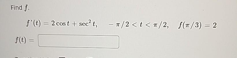 Solved Find f.f'(t)=2cost+sec2t,-π2 | Chegg.com