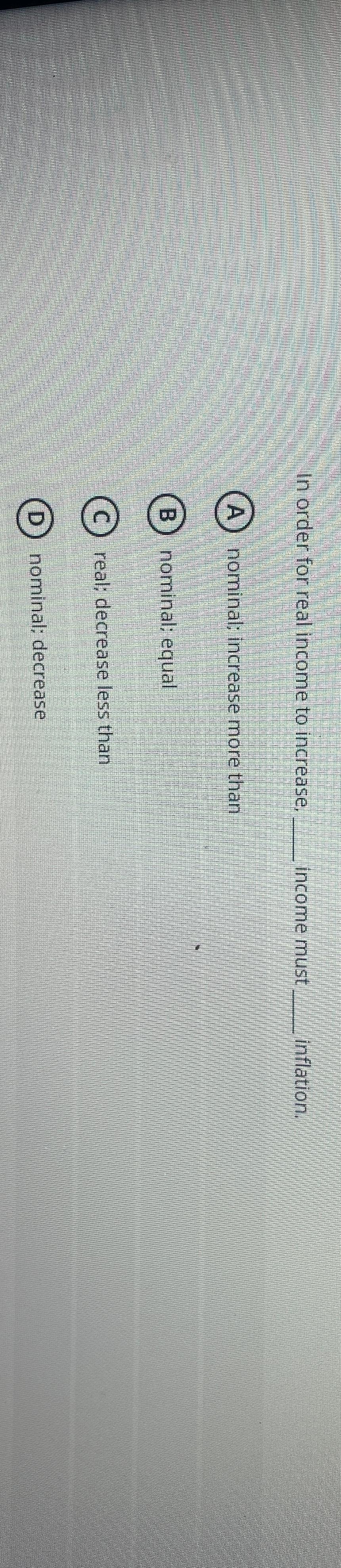 Solved In order for real income to increase. income must | Chegg.com