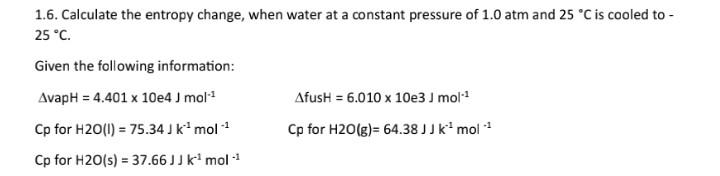 Solved 1.6. Calculate the entropy change, when water at a | Chegg.com
