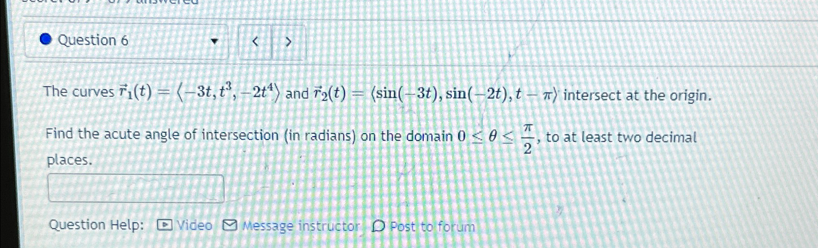 Solved Question 6The curves vec(r)1(t)=(:-3t,t3,-2t4:) ﻿and | Chegg.com