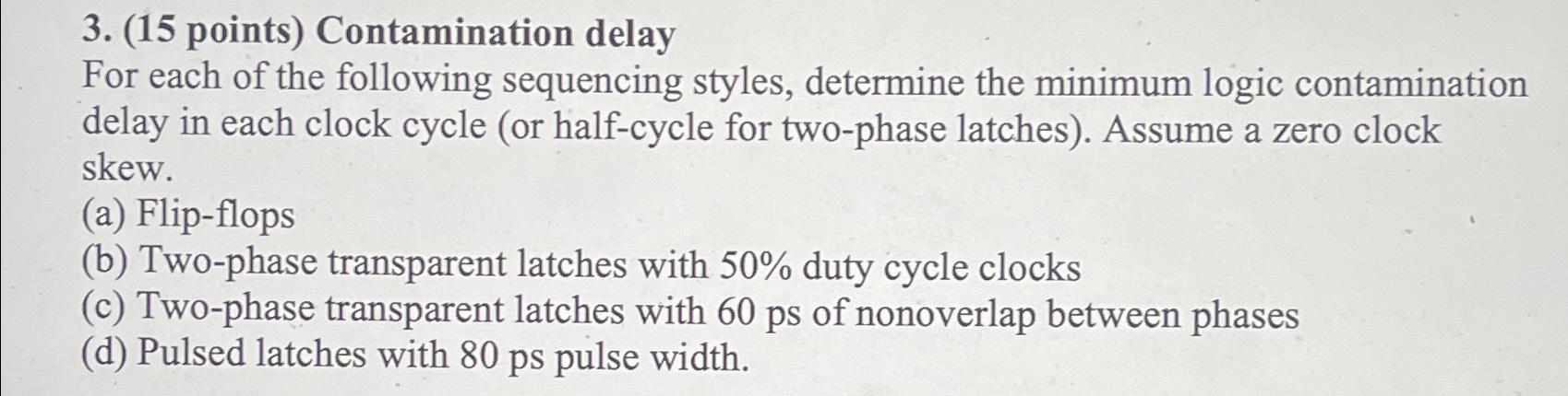 Solved (15 ﻿points) ﻿Contamination delayFor each of the | Chegg.com