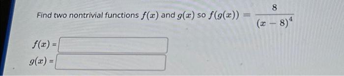 Solved Find two nontrivial functions f(x) and g(x) so | Chegg.com
