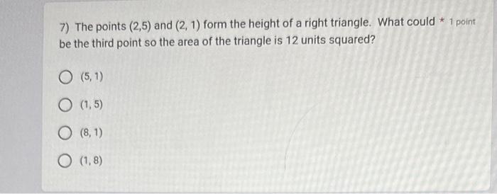 Solved 7) The points (2,5) and (2,1) form the height of a | Chegg.com