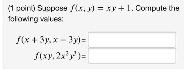 Solved (1 point) Suppose f(x, y) = xy + 1. Compute the | Chegg.com