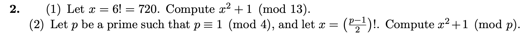 Solved ,(1) ﻿Let x=6≠720. ﻿Compute x2+1(mod13).(2) ﻿Let p | Chegg.com