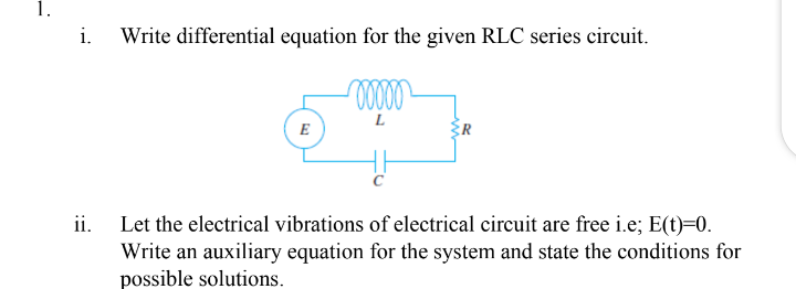 Solved 1. i. Write differential equation for the given RLC | Chegg.com