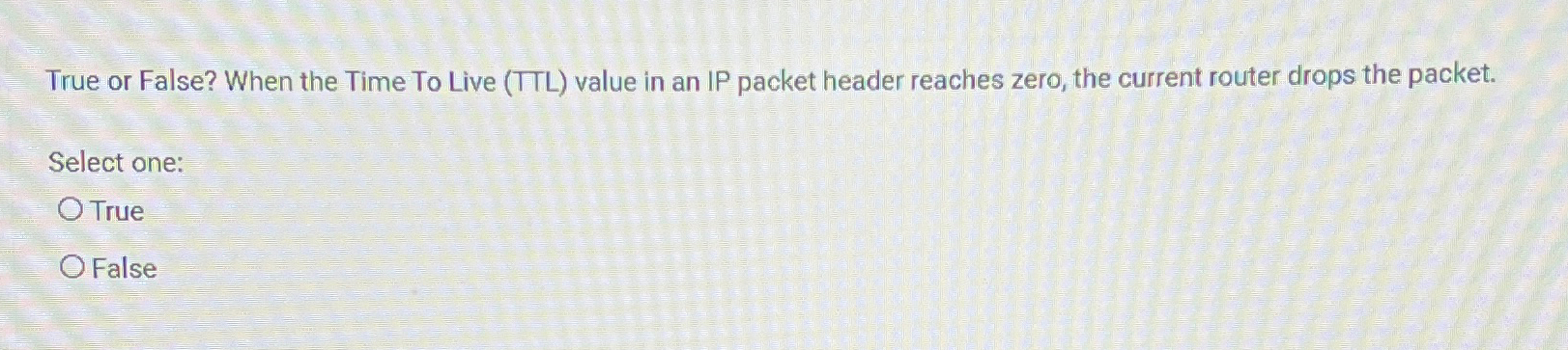 Solved True or False? When the Time To Live (TTL) ﻿value in | Chegg.com
