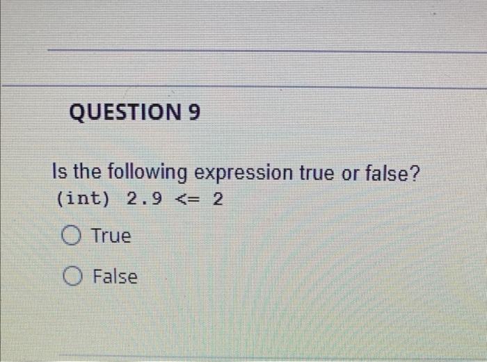 Solved QUESTION 9 Is the following expression true or false? | Chegg.com
