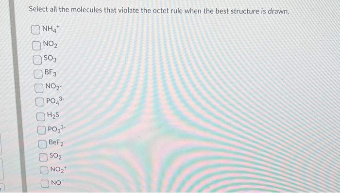 Solved Select all the molecules that violate the octet rule | Chegg.com