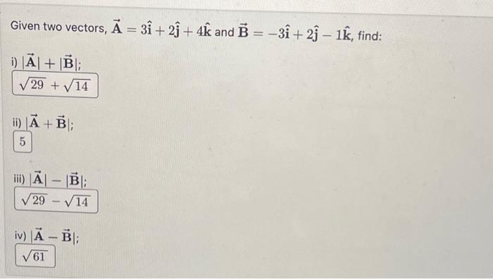 Solved Given two vectors, A=3i^+2j^+4k^ and B=−3i^+2j^−1k^, | Chegg.com