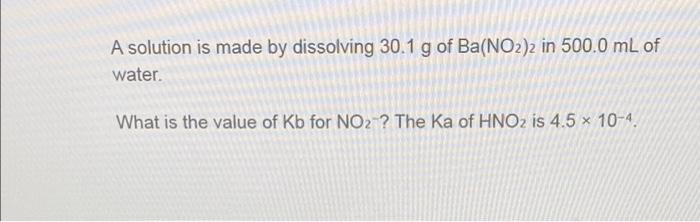 Solved A solution is made by dissolving 30.1 g of Ba(NO2)2 | Chegg.com