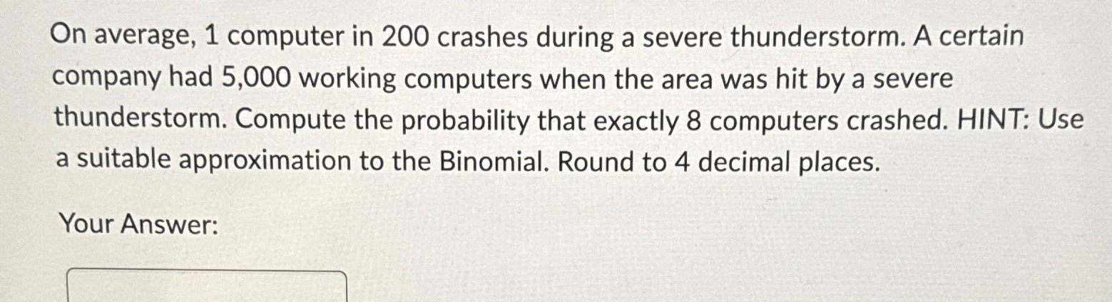 Solved On average, 1 ﻿computer in 200 ﻿crashes during a | Chegg.com