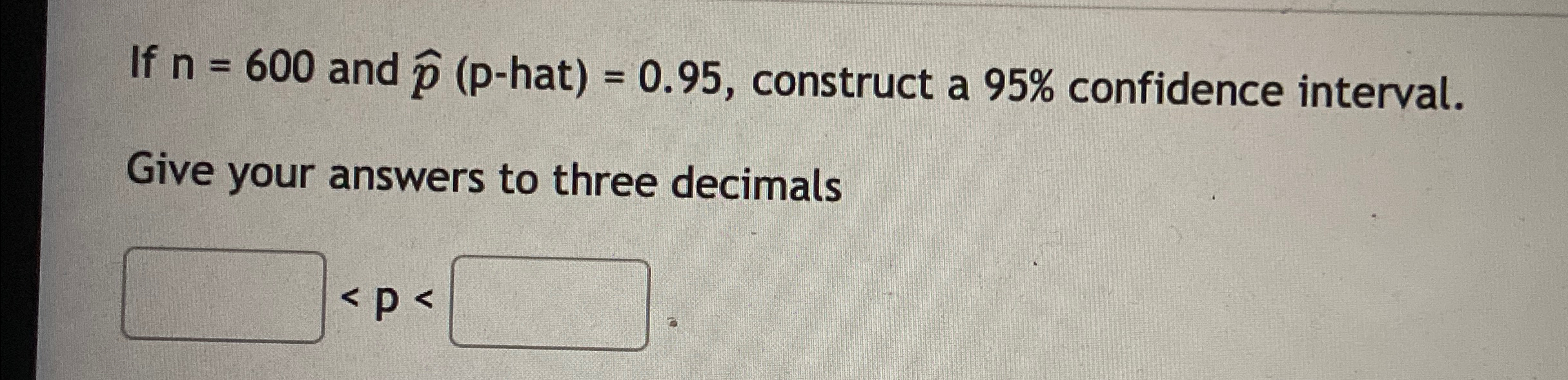 Solved If n=600 ﻿and widehat(p) (p-hat) =0.95, ﻿construct a | Chegg.com