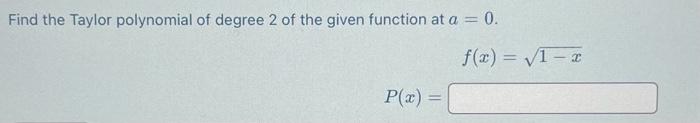 Solved Find the Taylor polynomial of degree 2 of the given | Chegg.com