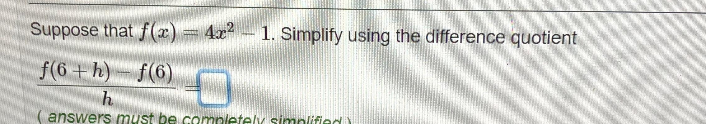 Solved Suppose that f(x)=4x2-1. ﻿Simplify using the | Chegg.com