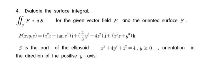 Solved 4. Evaluate the surface integral. ∬SF⋅dS for the | Chegg.com