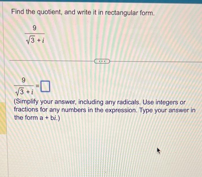 Solved Find the quotient, and write it in rectangular form. | Chegg.com