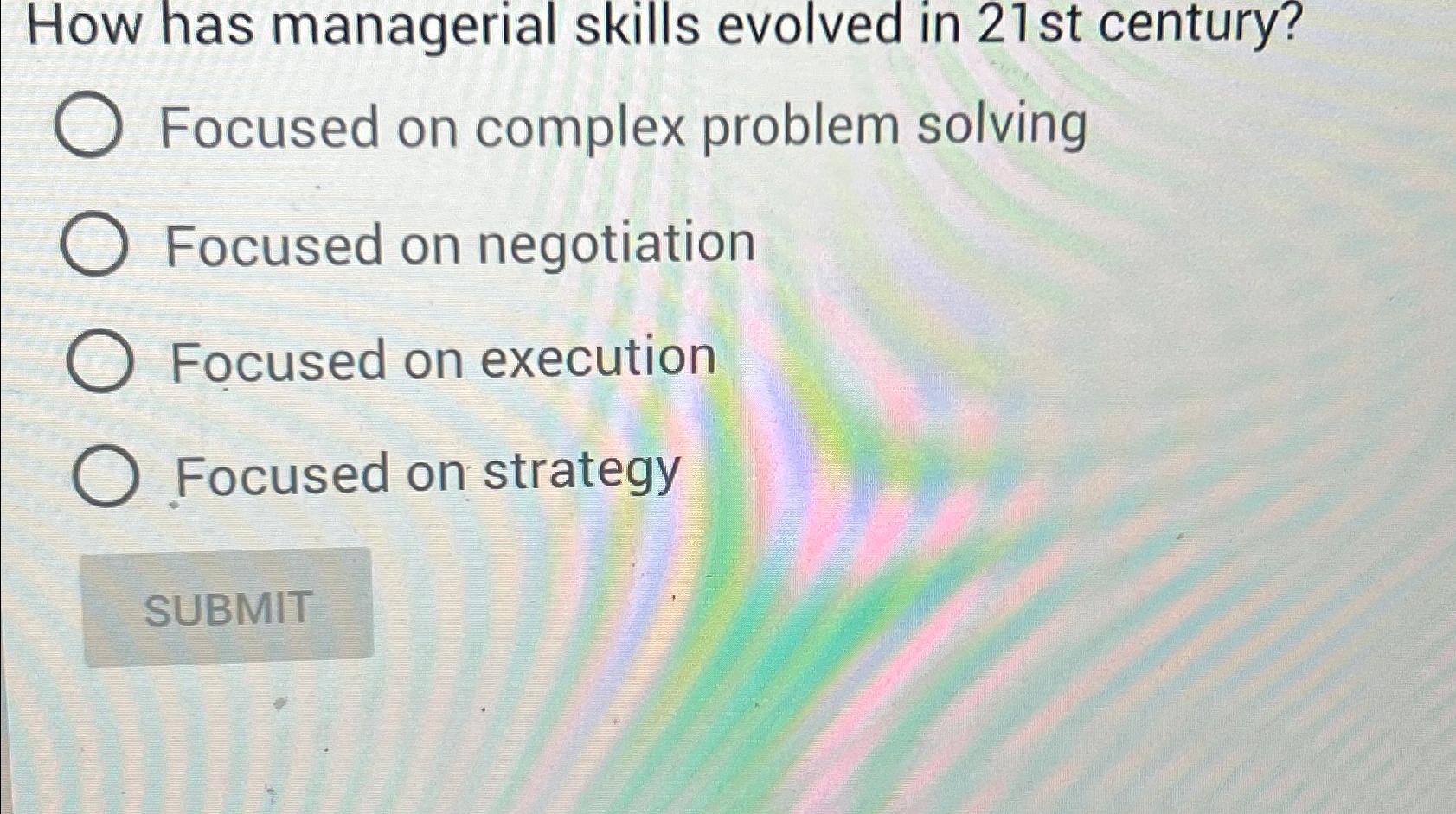 Solved How has managerial skills evolved in 21 ﻿st | Chegg.com