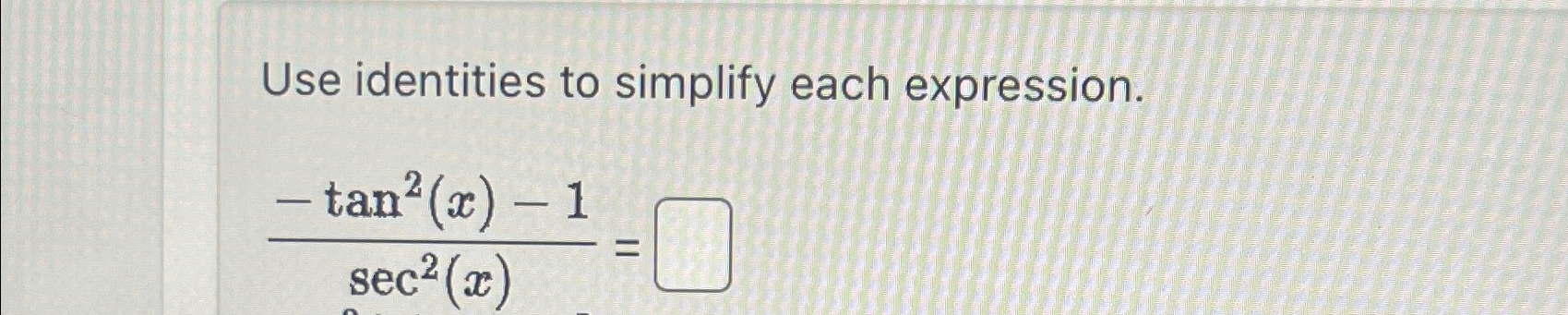 Solved Use identities to simplify each | Chegg.com