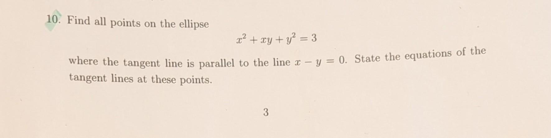 Solved 10. Find all points on the ellipse x2+xy+y2=3 where | Chegg.com