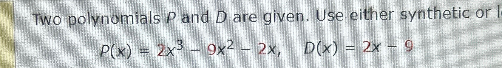 Solved Two polynomials P ﻿and D ﻿are given. Use either | Chegg.com