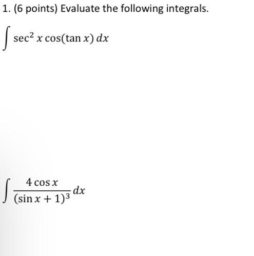 Solved 1. (6 points) Evaluate the following integrals. sec ? | Chegg.com