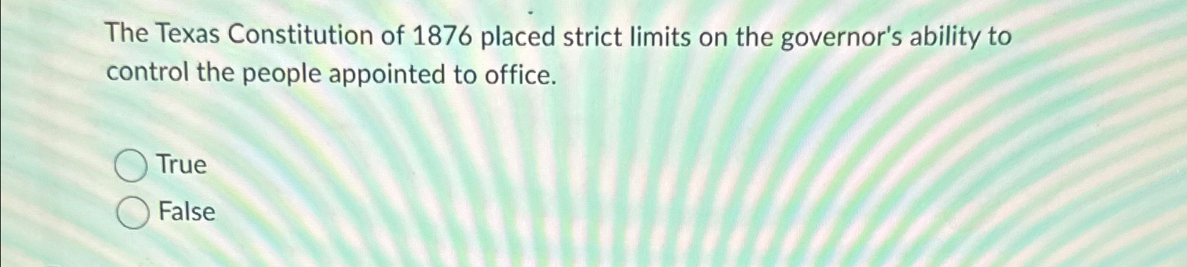 Solved The Texas Constitution of 1876 ﻿placed strict limits | Chegg.com