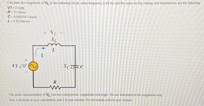 Solved Calculate the magnitude of VL in the following | Chegg.com