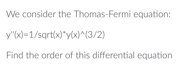 Solved We Consider The Thomas Fermi Equation