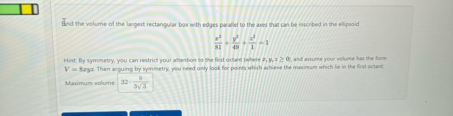 Solved Find the volume of the largest rectangular box with | Chegg.com