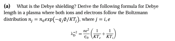 Solved (a) What is the Debye shielding? Derive the following | Chegg.com