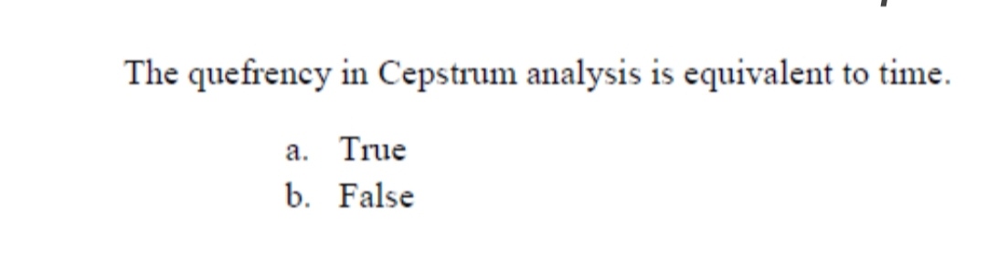 Solved The quefrency in Cepstrum analysis is equivalent to | Chegg.com