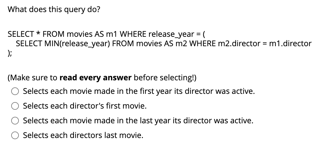 Solved What does this query do?SELECT * ﻿FROM movies AS m1 | Chegg.com