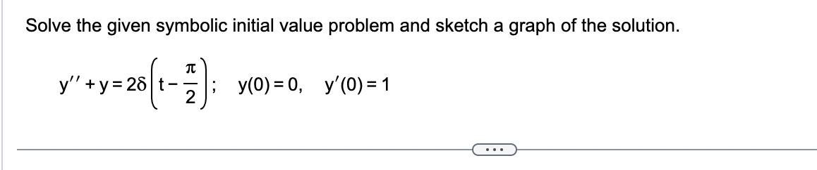 Solved Solve the given symbolic initial value problem and | Chegg.com